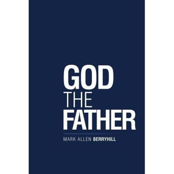 Mark Allen Berryhill | Other | God The Father Paperback Berryhill Mark ...